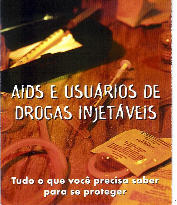 AIDS e usuarios de drogas injetaveis : tudo o que vôce precisa saber ...